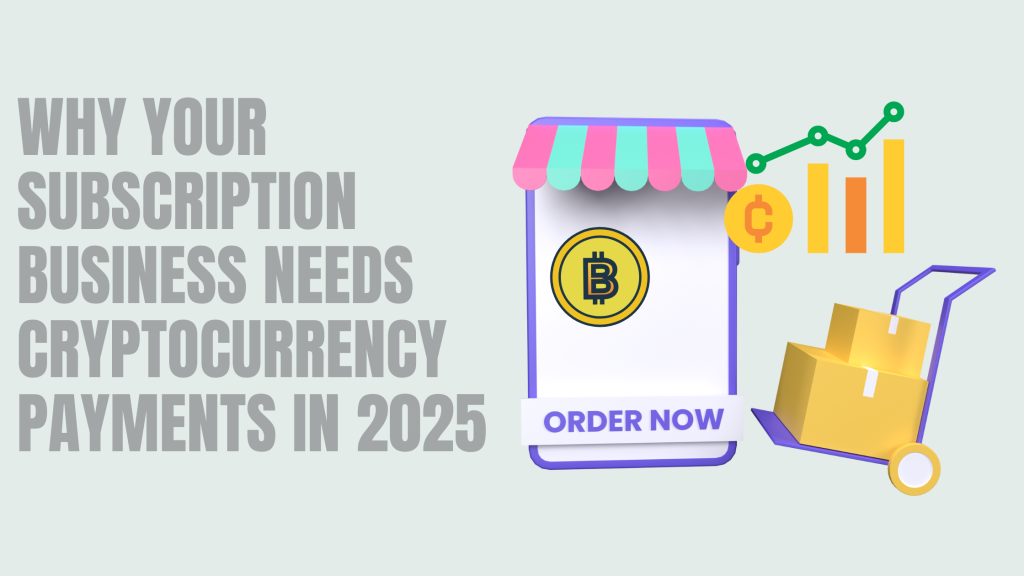 7 Reasons Why Crypto Payments Will Dominate Subscription Businesses - CoderPress